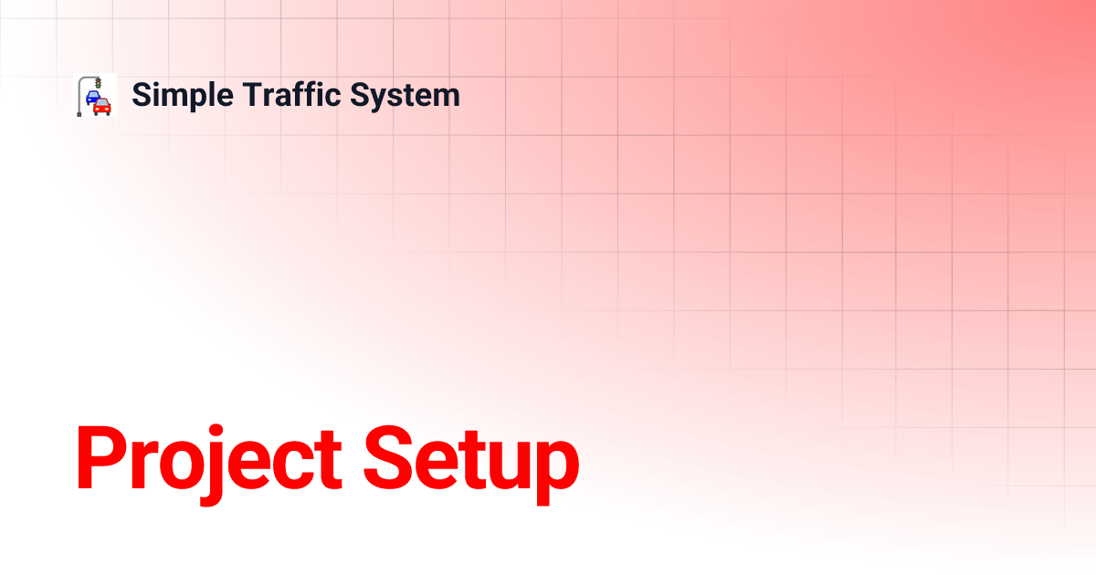 Project Setup | Simple Traffic System